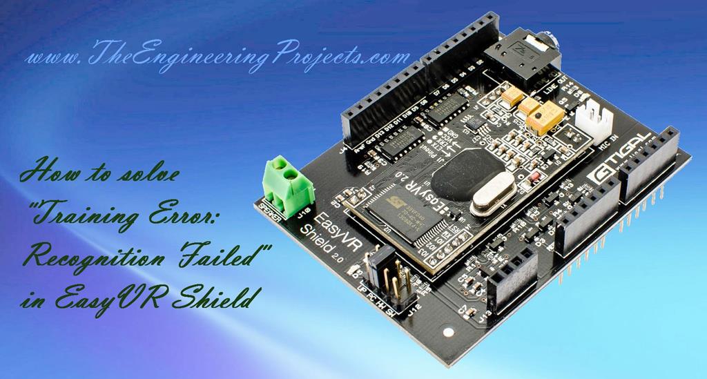 Training Error: Recognition Failed in EasyVR - The Engineering Projects
