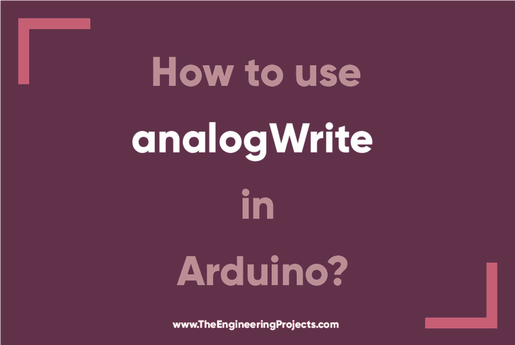 How to use analogWrite in Arduino? - The Engineering Projects