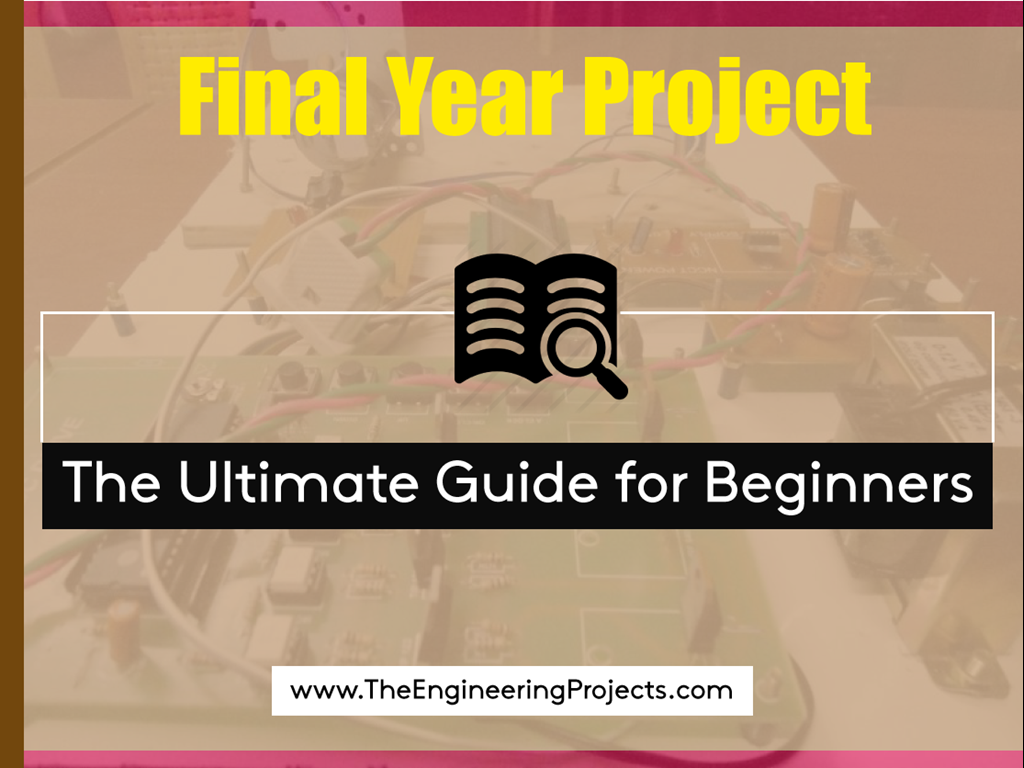 Final Year Project: The Ultimate Guide for Beginners - The Engineering ...