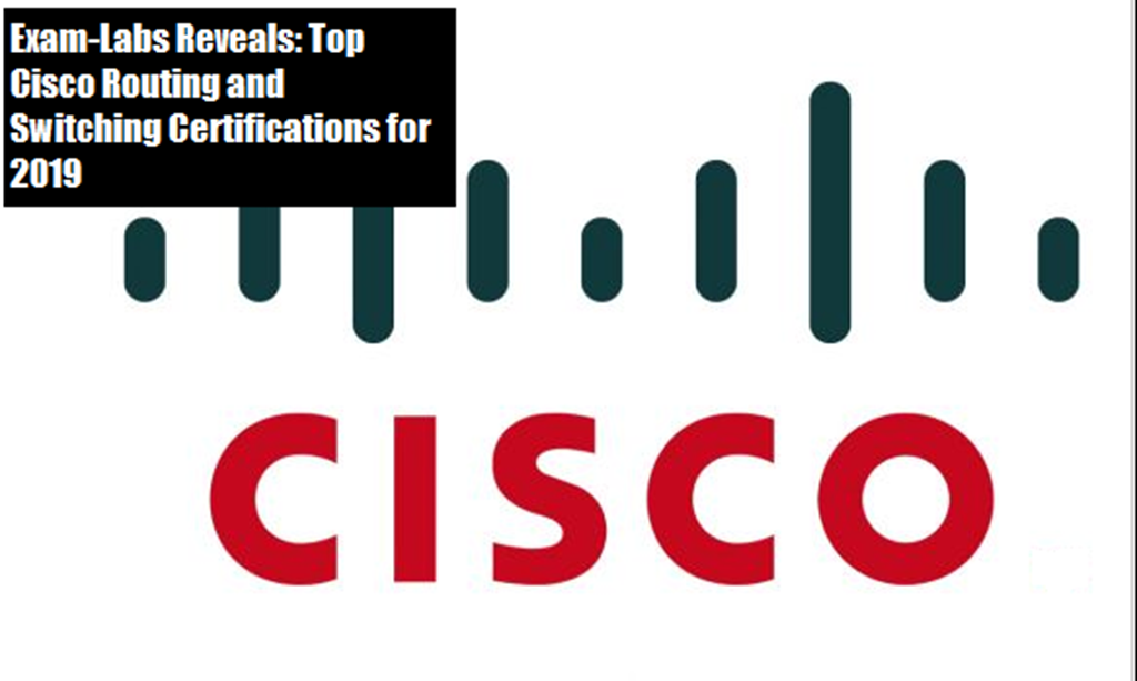 Top Cisco Routing and Switching Certifications for 2019 - The ...