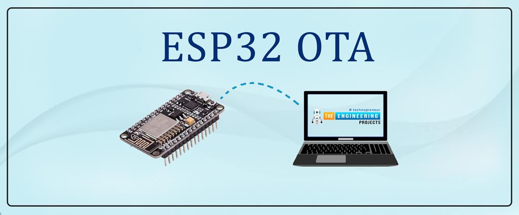 ESP32 OTA (Over The Air) Programming - The Engineering Projects ESP32 OTA (Over The Air) Programming - The Engineering Projects