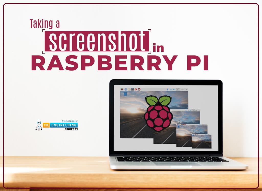 Taking a screenshot in Raspberry pi 4 - The Engineering Projects