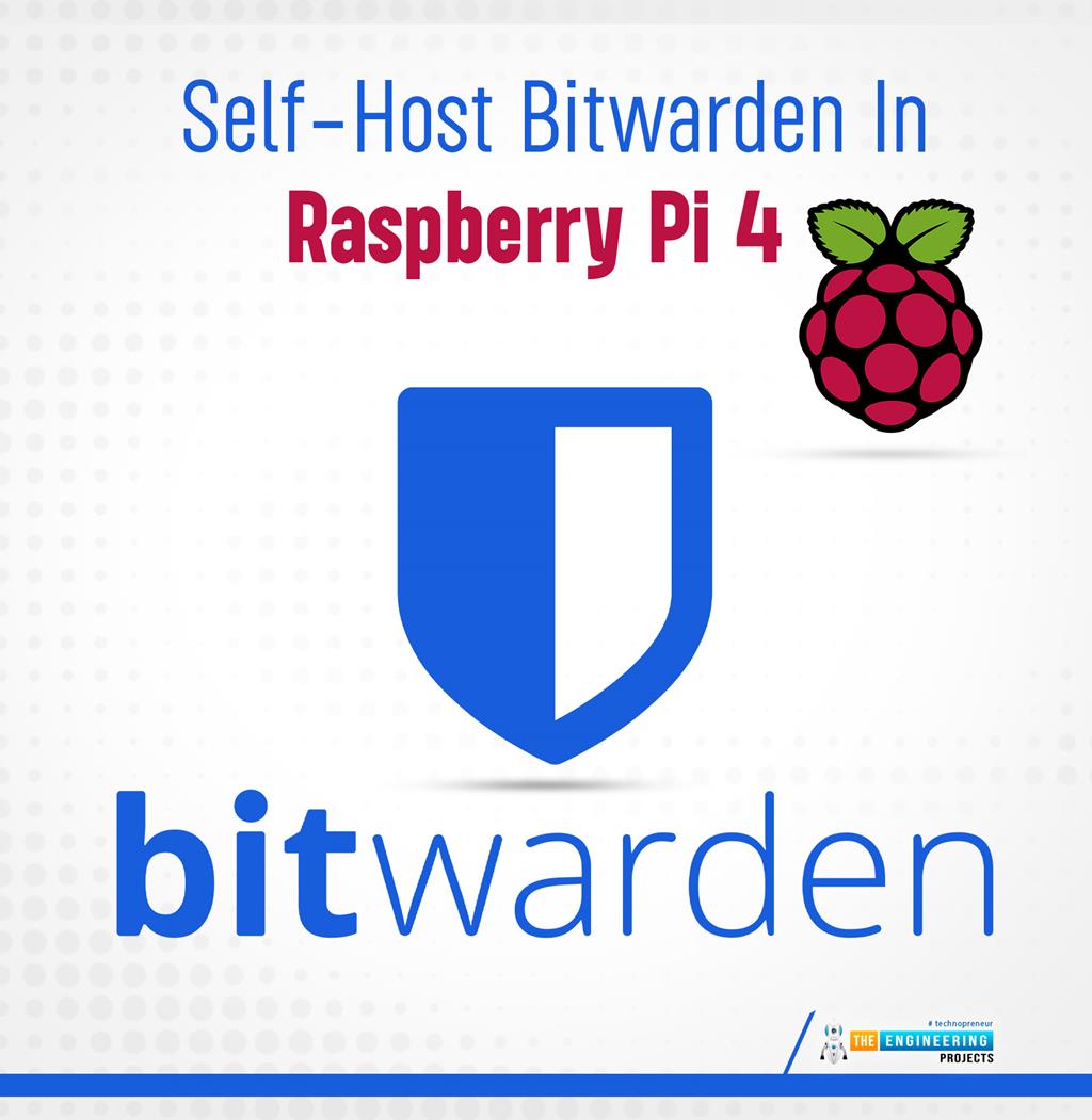 Self-Host Bitwarden In Raspberry Pi 4 - The Engineering Projects