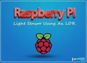 Interfacing a Light Sensor (LDR) with Raspberry Pi 4 - The Engineering ...