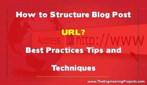 How to Structure Blog Post URL - Best Practices Tips and Techniques - The Engineering Projects