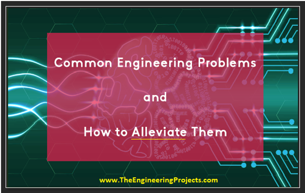 Common Engineering Problems and How to Alleviate Them - The Engineering ...