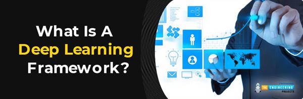 Latest Deep Learning Frameworks - The Engineering Projects