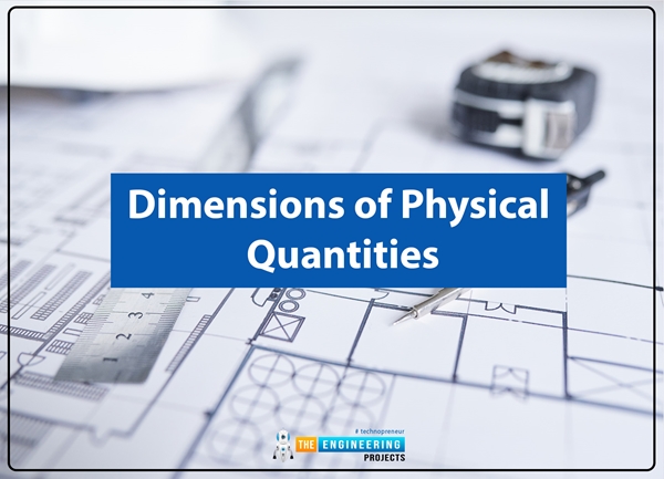 Dimensions of Physical Quantities - The Engineering Projects