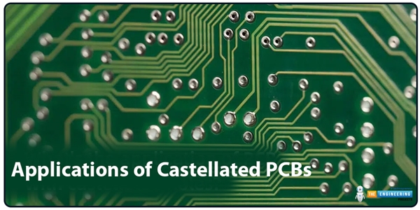 What is PCB Castellation and Castellated Holes? - The Engineering Projects