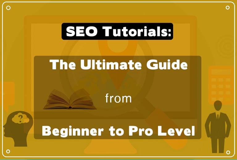 SEO Tutorials: The Ultimate Guide from Beginner to Pro Level - The ...