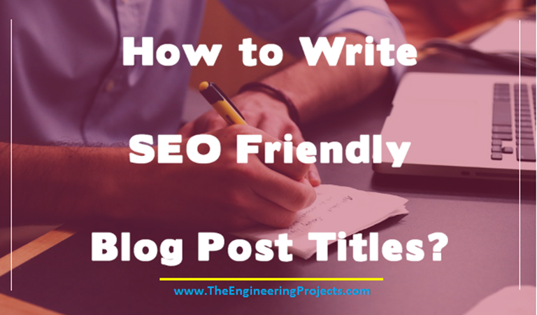 How to Write SEO Friendly Blog Post Titles? - The Engineering Projects