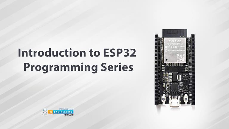 Introduction to ESP32 Programming Series - The Engineering Projects