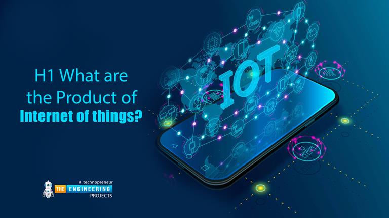 Real Life Examples of Internet of Things - The Engineering Projects