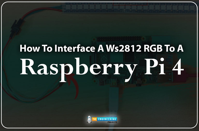Interface a Ws2812 RGB with Raspberry Pi 4 - The Engineering Projects