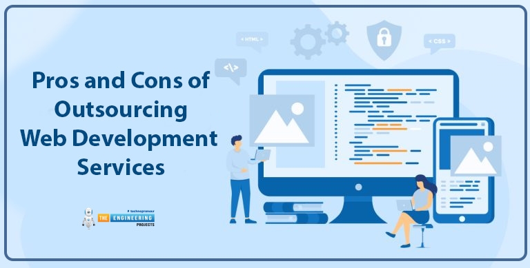 Pros and Cons of Outsourcing Web Development Services - The Engineering Projects